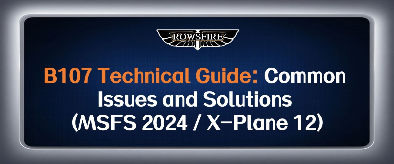 B107 Technical Guide: Common Issues and Solutions (MSFS 2024 / X-Plane ...